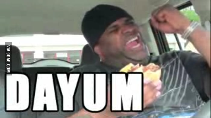 Dayum, dayum, DAYUM!!!! - 9GAG