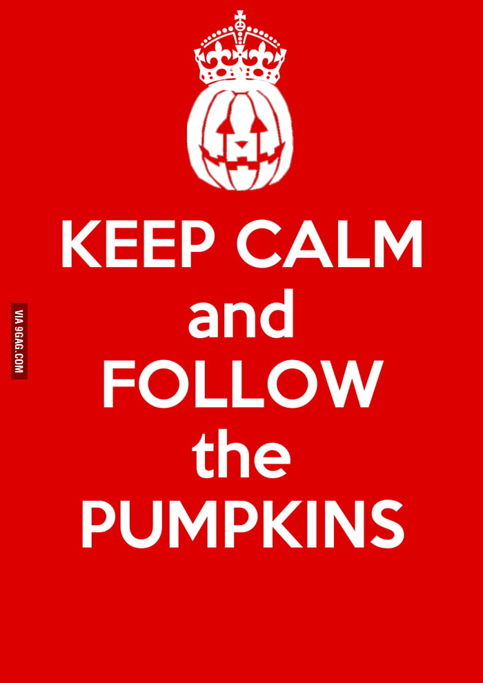 Keep Calm and follow the Pumpkins Simon and Lewis - 9GAG
