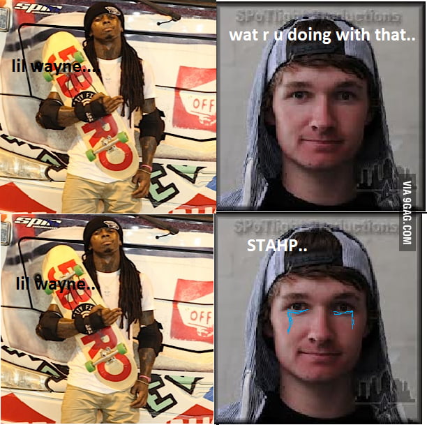 Lil wayne ,seriously,stahp - 9GAG