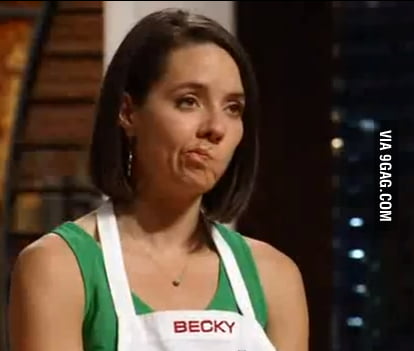 Becky from masterchef is not impressed - 9GAG