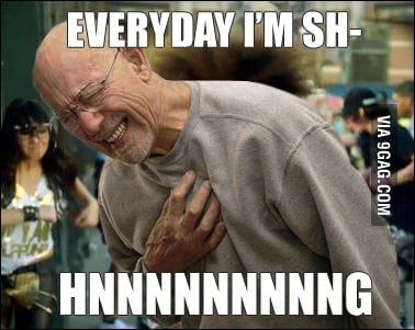 Everyday I'm Sh- HNNNNG - 9GAG