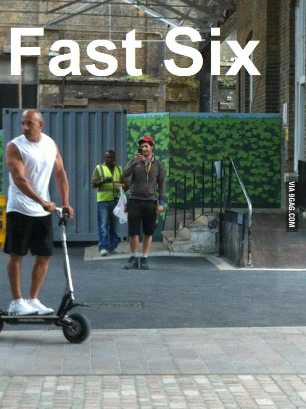 Fast Six - 9GAG