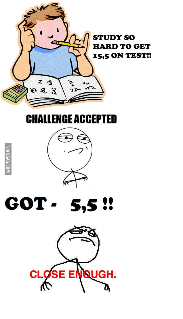 Study Hard?? Challenge Accepted - 9GAG
