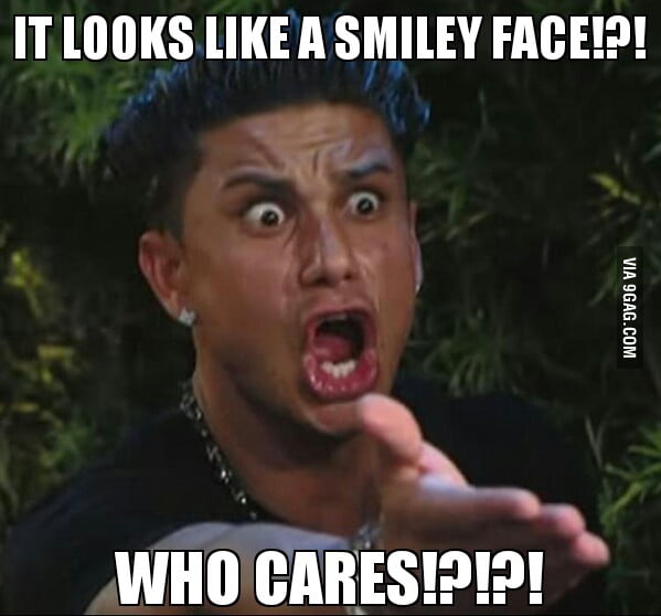 Smiley? WHO CARES!?! - 9GAG