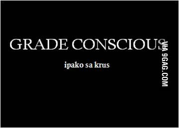 Grade Conscious - 9GAG