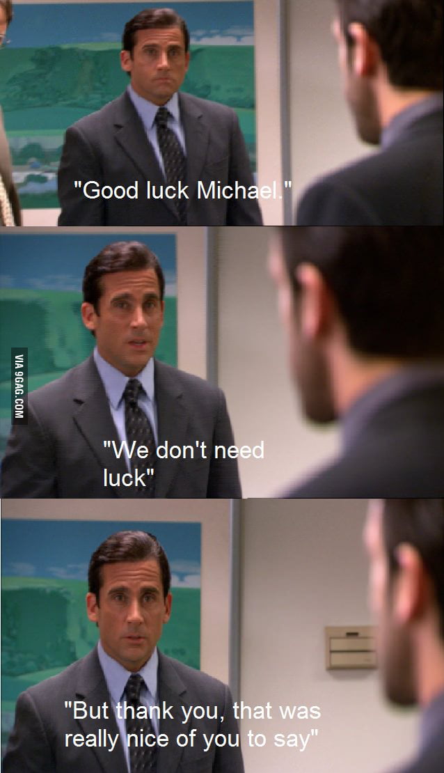 We don't need luck. - 9GAG