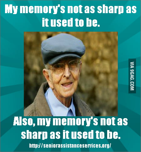 My memory is not as sharp - 9GAG