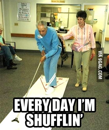 EVERY DAY I'M SHUFFLIN' - 9GAG