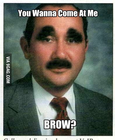 Yeah BRO? - 9GAG