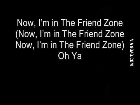 Friend Zone Song - 9GAG