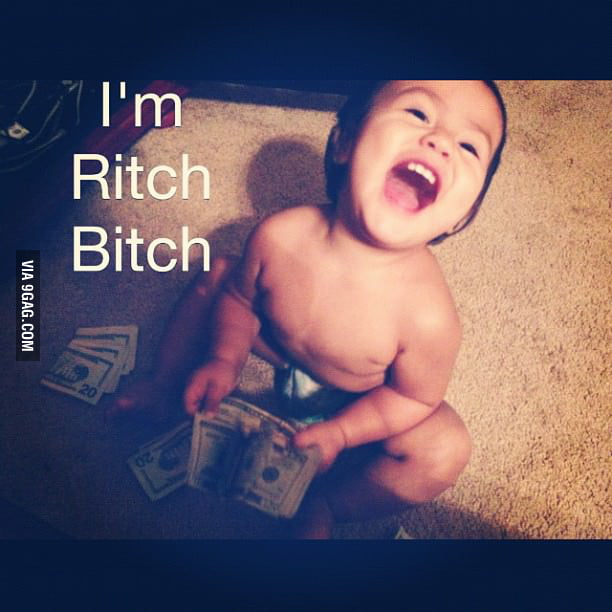 Im Ritch B*tch - 9GAG