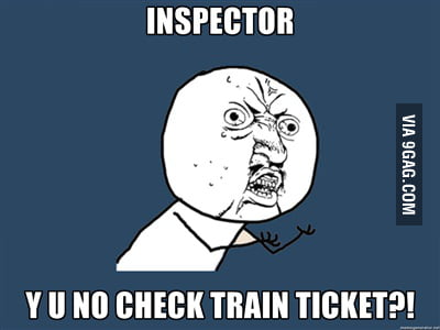 Whenever I buy an expensive train ticket - 9GAG