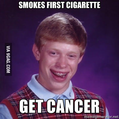 Bad luck brian cigarette - 9GAG