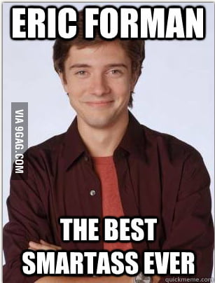 ERIC FORMAN . THE BEST SMARTASS - 9GAG