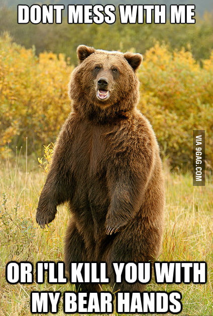 With my bear hands - 9GAG