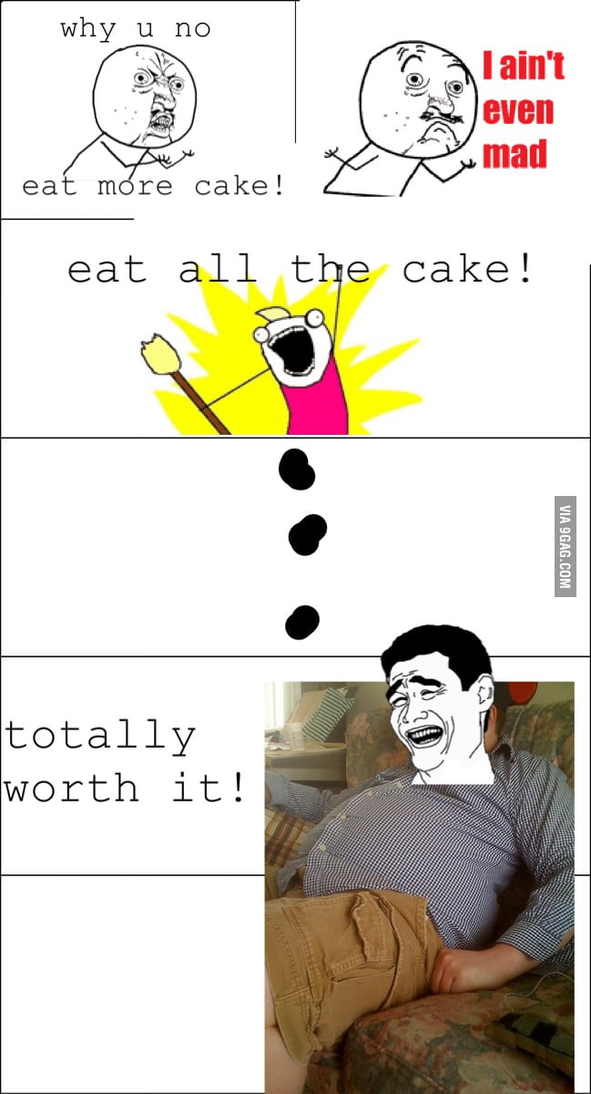 Eat all the cake! - 9GAG