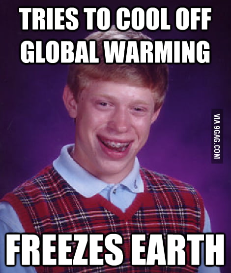 Bad Luck Brian tries to save the Earth - 9GAG