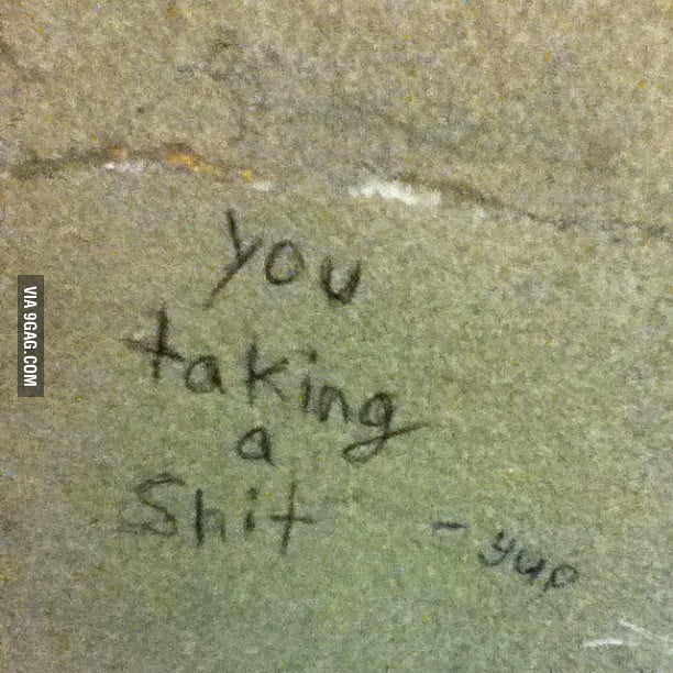 You Taking A Shit? - 9GAG