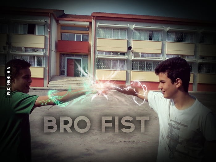 Bro Fist POWER! - 9GAG