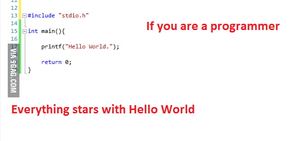 Everything Starts With Hello World - 9GAG