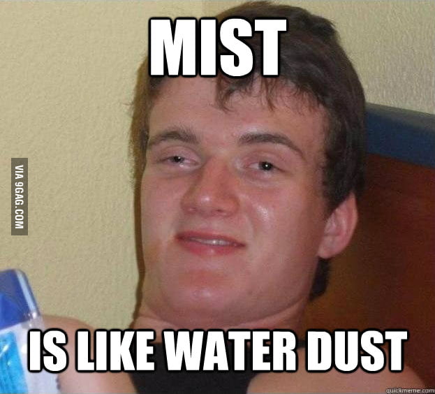 Mist is like eater dust. - 9GAG