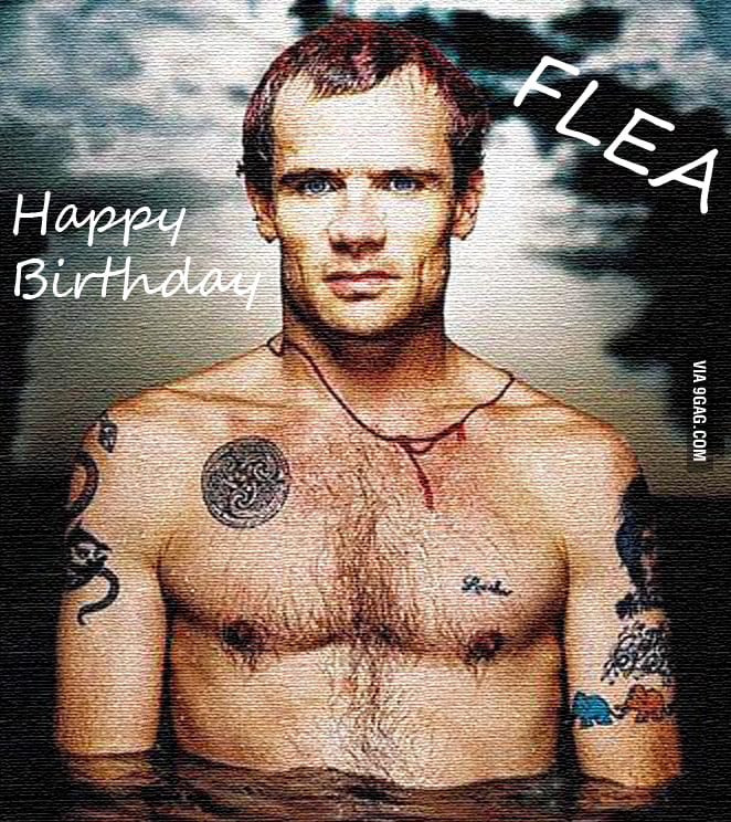 HAPPY BIRTHDAY FLEA - 9GAG