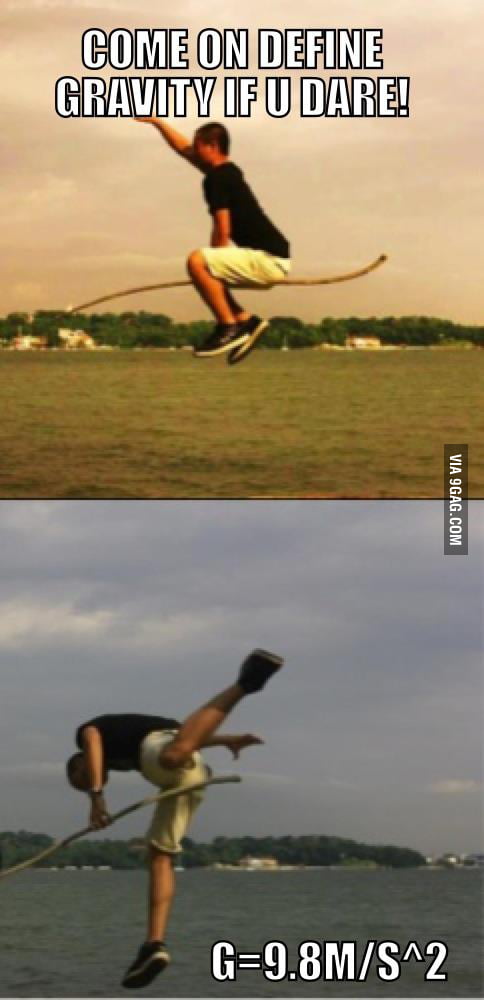 Testing Gravity! - 9GAG