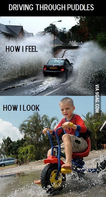 I drove out of my way to hit a puddle today. - 9GAG