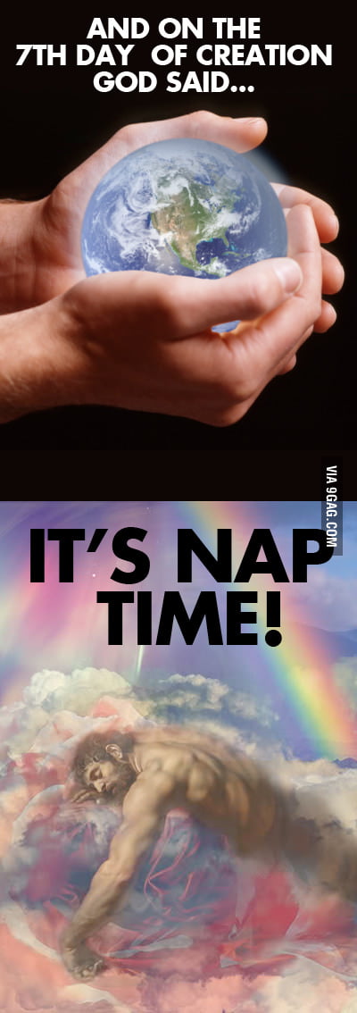 God said..... It's Nap Time! - 9GAG