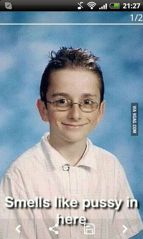 Smells like pussy - 9GAG