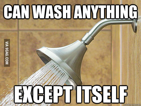 The sad existence of a shower head. - 9GAG