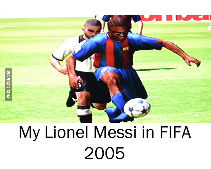 My Lionel Messi in FIFA 2005 - 9GAG