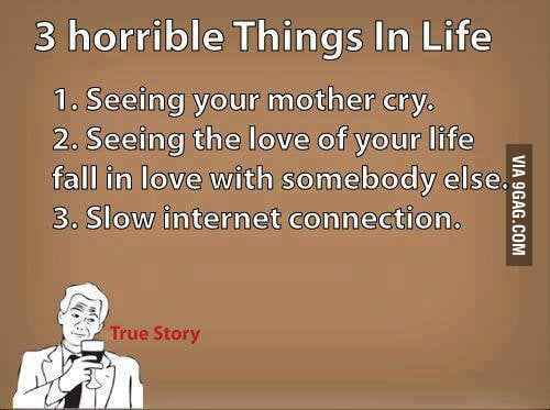 3 horrible things in life - 9GAG