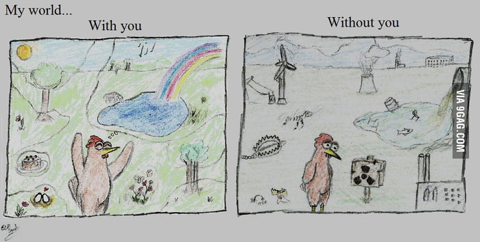 My world with or without you - 9GAG