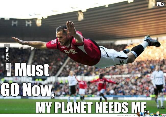 I must go now, my people need me! - 9GAG