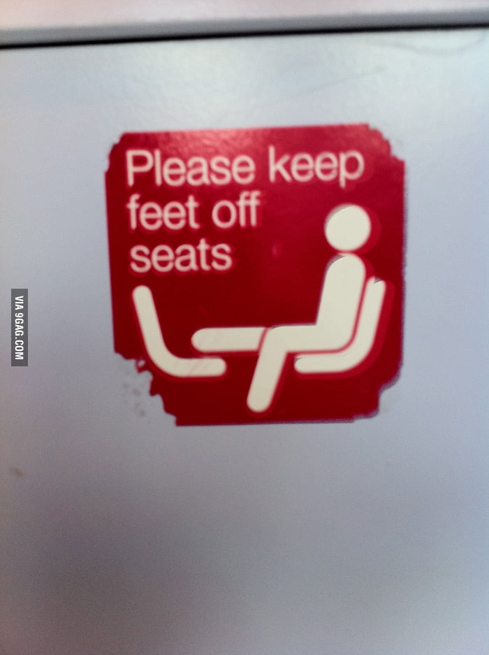 Feet Off Seat? Sure - 9GAG