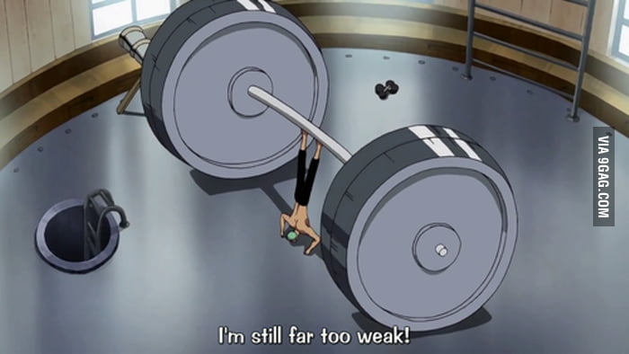 I'm still far too weak... - 9GAG