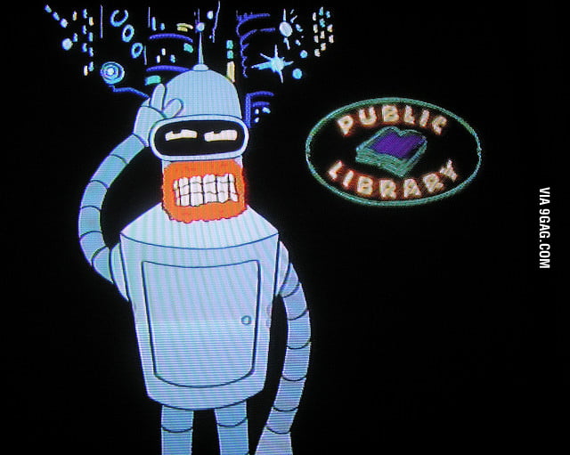 Go home Bender, you're sober! - 9GAG