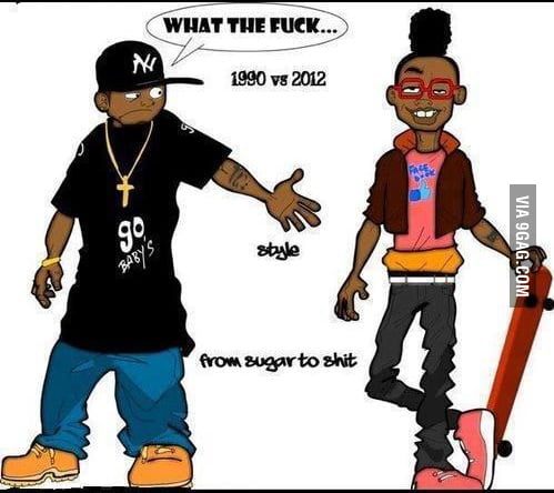Rap style then & now.... - 9GAG