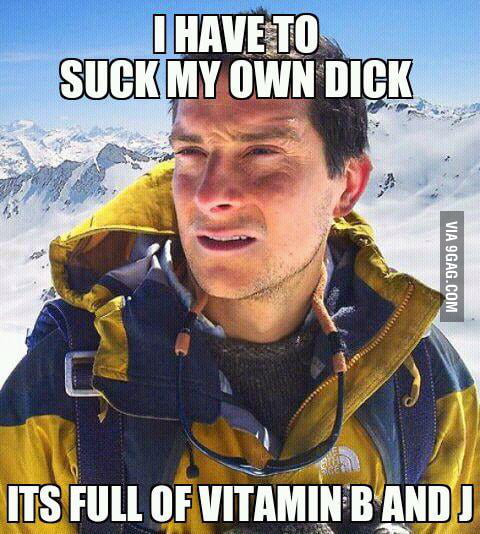 Bear Gryllz Has To Suck His Own Dick 9gag