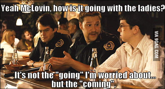 How is it going with the ladies, McLovin? - 9GAG