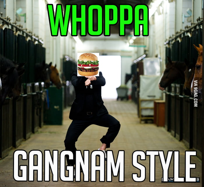 Whoppa Gangnam Style - 9GAG
