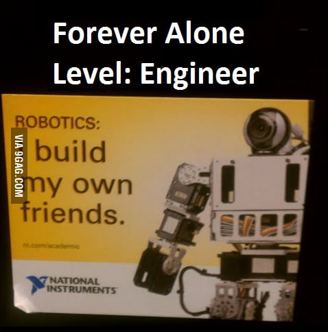 Forever Alone Level: Engineer - 9GAG