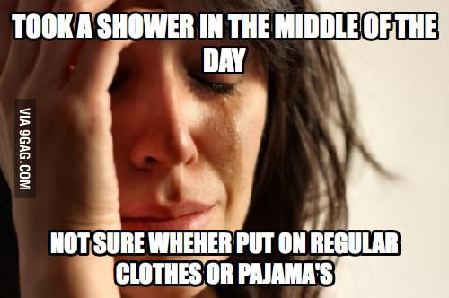 I did put on pajama's - 9GAG