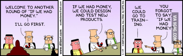 Dilbert: If we had money... - 9GAG