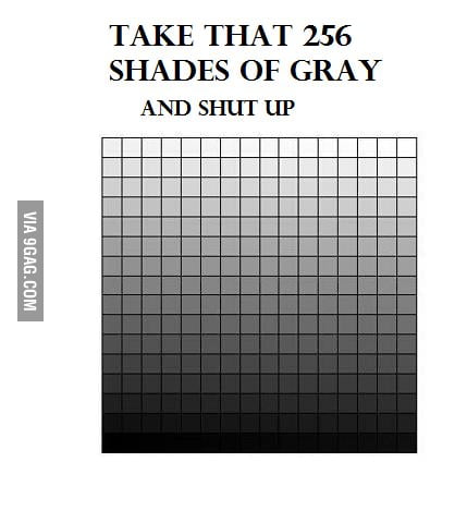 256 Shades of Gray - 9GAG