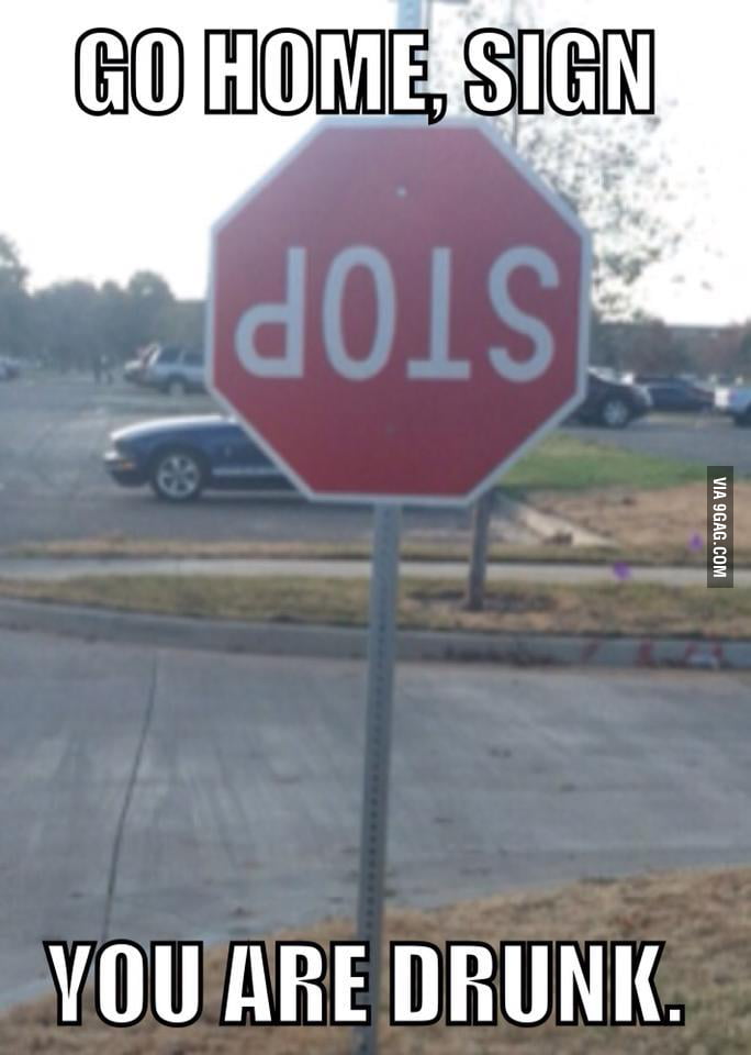 Go Home, Sign.. - 9GAG