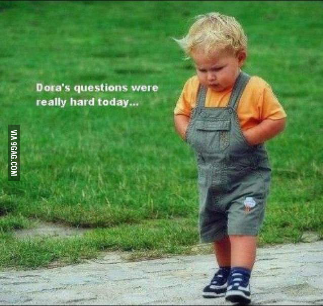 Dora's questions were really hard today! - 9GAG