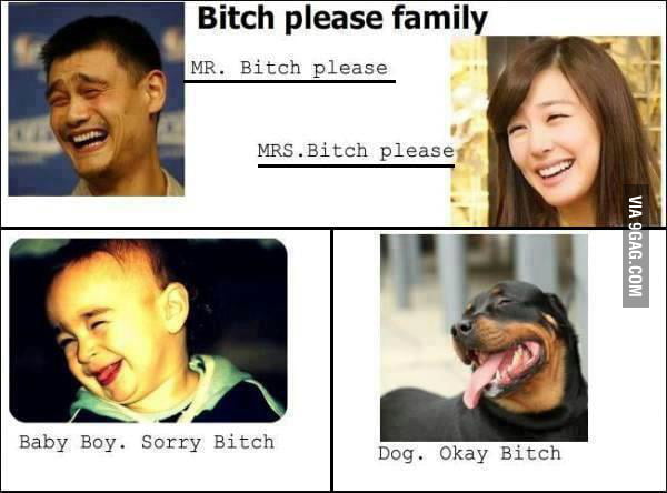 The B*tch family... - 9GAG