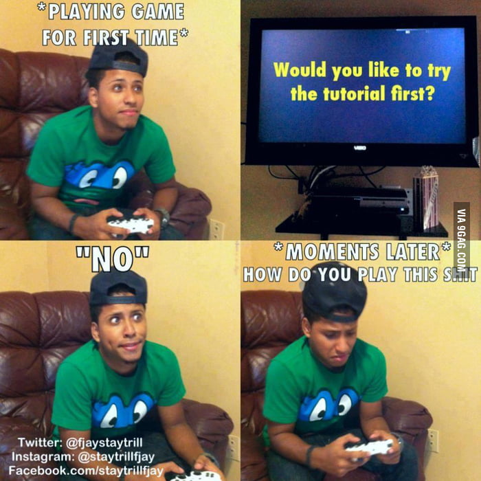 How I feel playing a game for the first time. - 9GAG